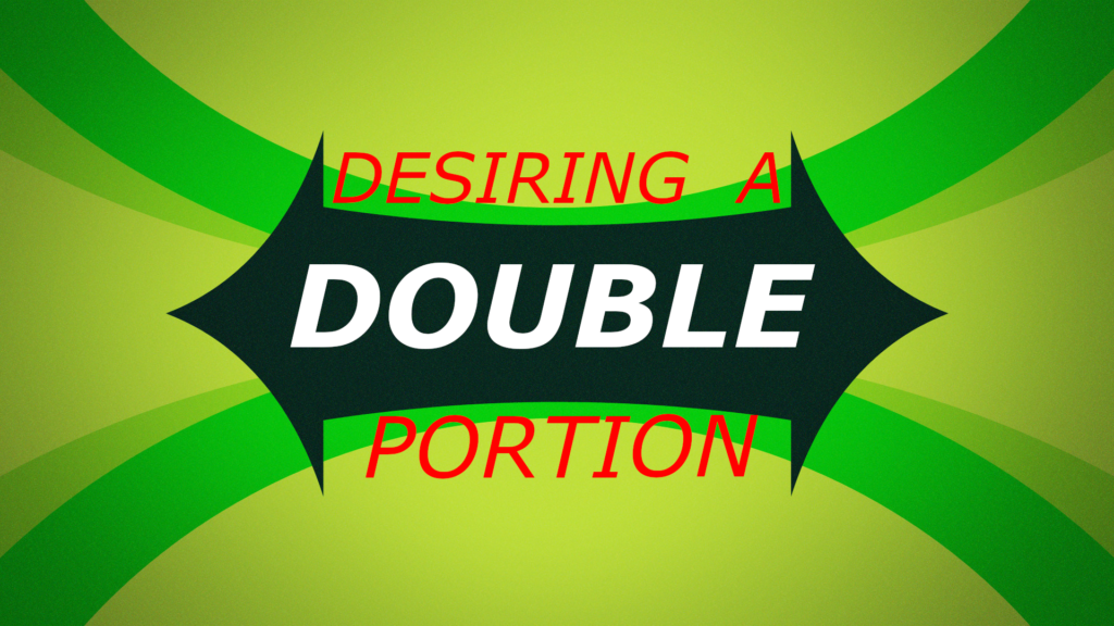 3-14 Desiring a Double Portion - First Free Will Baptist of Morehead City